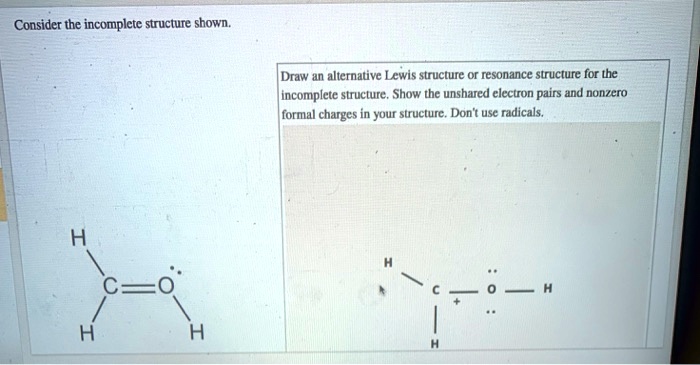 consider the incomplctc structure shown draw an alternative lewis ...