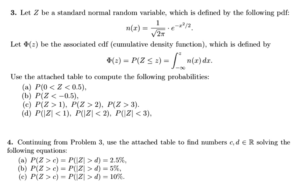 SOLVED: 3. Let Z be a standard normal random variable, which is defined by the following pdf: n ...