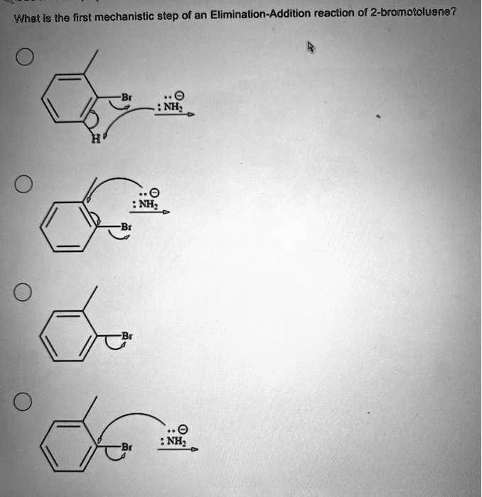 SOLVED: What is the first mechanistic step of an Elimination-Addition ...