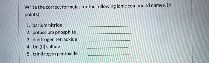 SOLVED: Write the correct formulas for the following ionic compound names: (5 points) barium ...