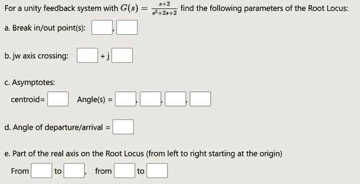 SOLVED: s+2 For a unity feedback system with G(s= find the following ...