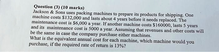 SOLVED: Question (3)(10 marks) Jackson Sons uses packing machines to ...