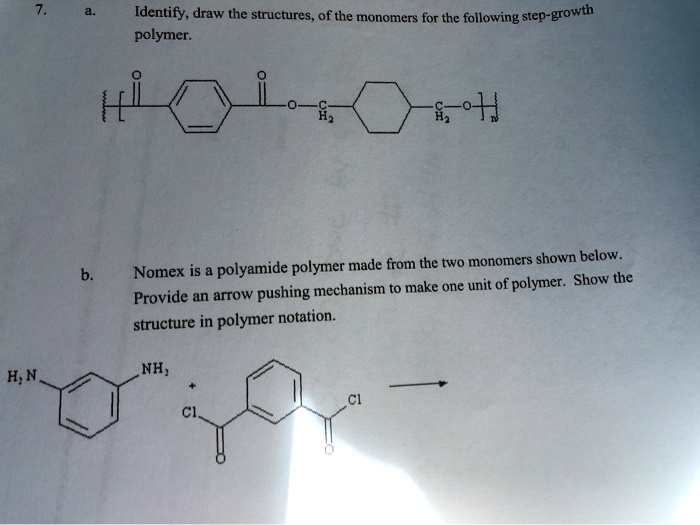SOLVED: Identify, draw the structures, of the monomers for the following step growth polymer: 8 ...