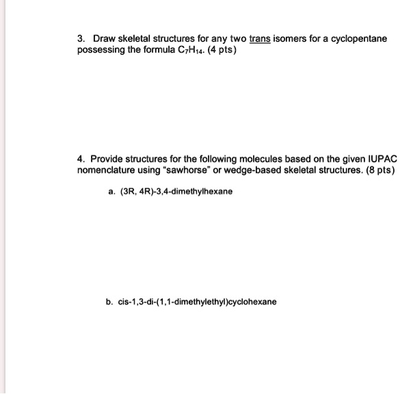 SOLVED: Draw skeletal structures for any two trans isomers for cyclopentane possessing the ...