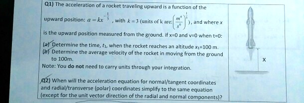 Q1) The acceleration of a rocket traveling upward is a function of the ...