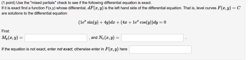 SOLVED: point) Use the 'mixed partials" check to see if the following differential equation is ...