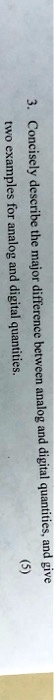 [GET ANSWER] 3. Concisely describe the major difference between analog ...