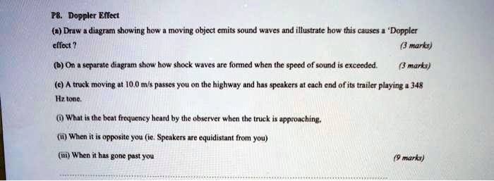 P8. Doppler Effect (a) Draw a diagram showing how a moving object emits ...