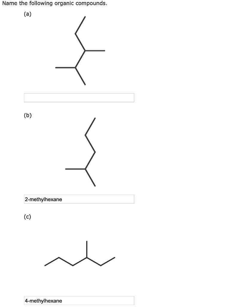 SOLVED: Name the following organic compounds (a) (b) 2-methylhexane (c ...
