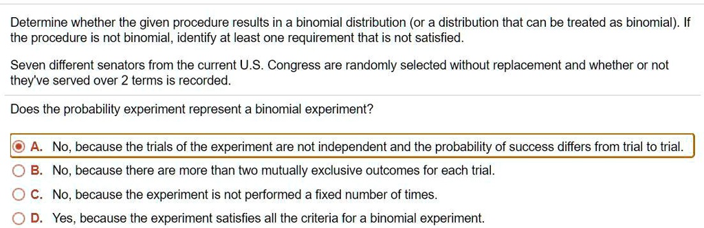 [get Answer] Determine Whether The Given Procedure Results In A Binomial Distribution Or A