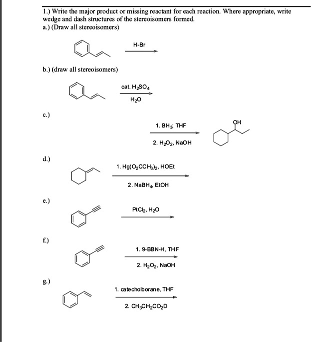 SOLVED: 1.) Write the major product or missing reactant for each reaction: Where appropriate ...