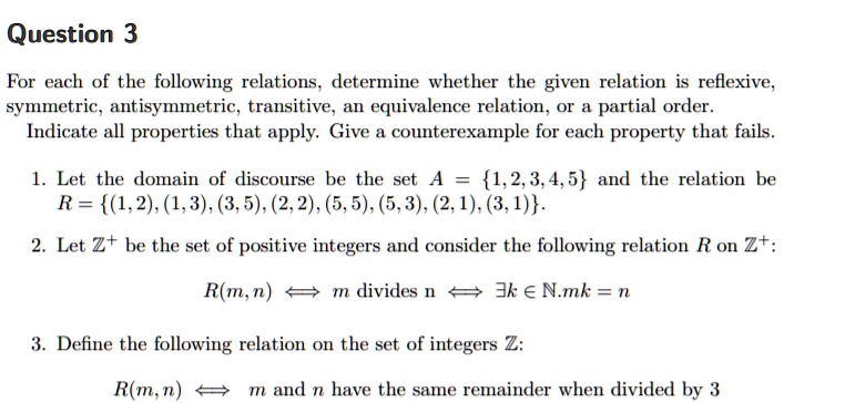 Question 3 For each of the following relations, determine whether the given relation is ...
