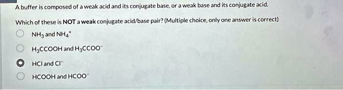 A buffer is composed of a weak acid and its conjugate base, or a weak base and its conjugate ...