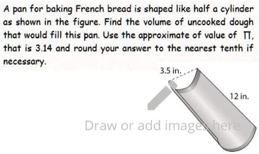 a pan for baking french bread is shaped like half a cylinder as shown ...