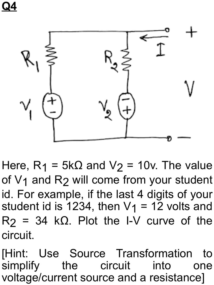 SOLVED: Q4 + 1 R V Here, R1 = 5kQ and V2 = 10v. The value of V1 and R2 ...