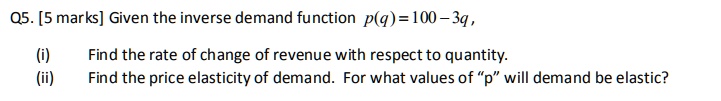SOLVED: 05. [5 marks] Given the inverse demand function p(q) =100 3q ...