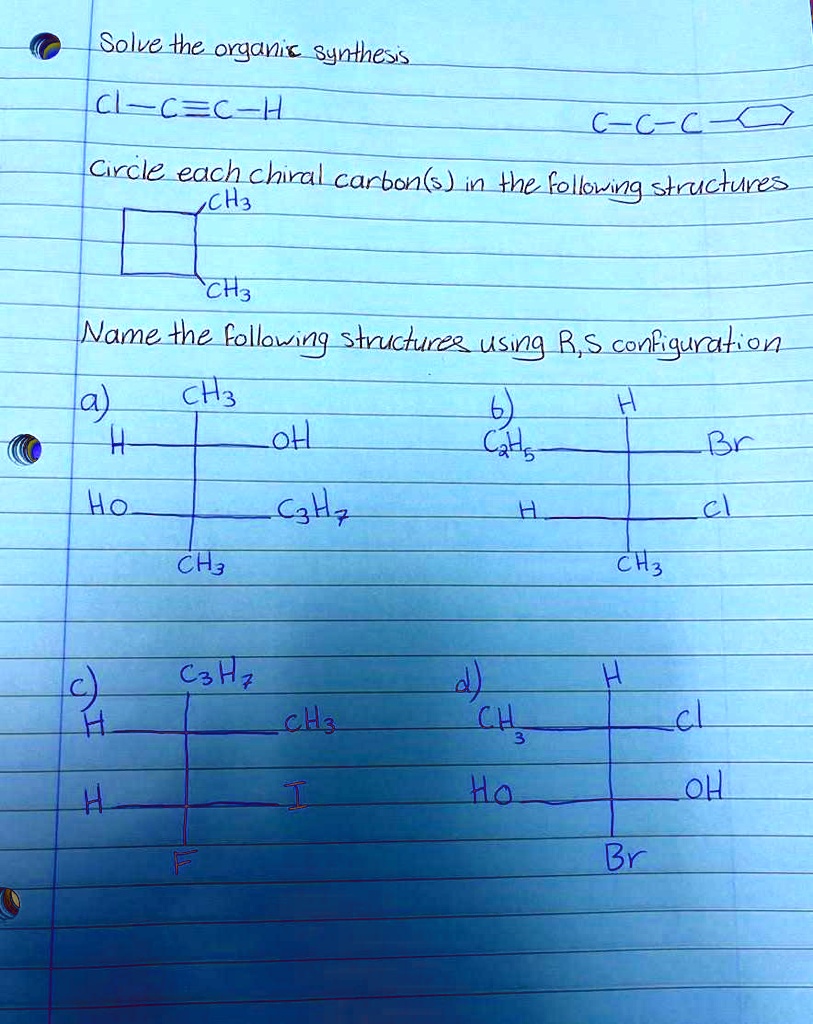 Solve the organic synthesis Cl-C=C-H C-C-C Circle each chiral carbon(s ...