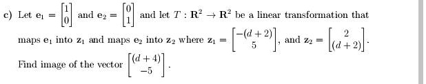 SOLVED: Let e and ez and let T : R' R' linear transforation that maps e1 into 21 adl maps e into ...