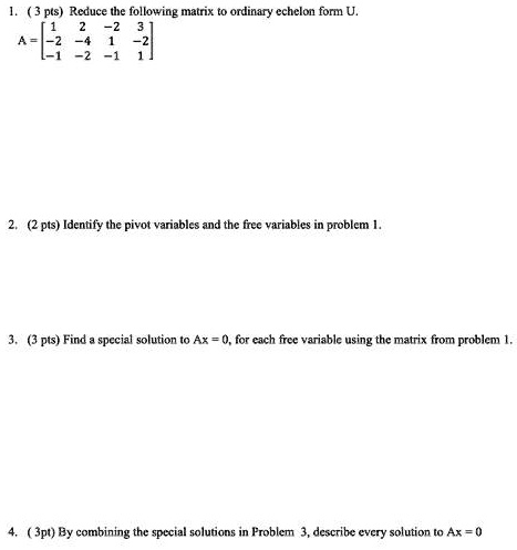 SOLVED: 3 p(s) Reduce the following matrix to ordinary echelon form U ...