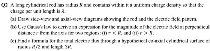 SOLVED: Q2 A long cylindrical rod has radius R and contains within it a ...