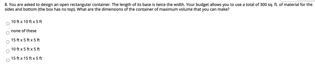 you are asked to design an open rectangular container the length of its ...