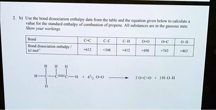 2. b) Use the bond dissociation enthalpy data from the table and the ...