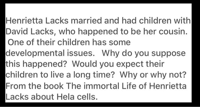 SOLVED: Henrietta Lacks married and had children with David Lacks, who ...