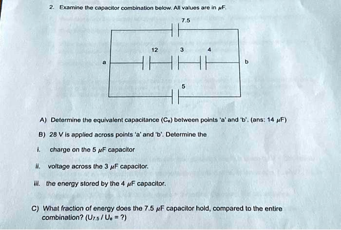 SOLVED: 2. Examine the capacitor combination below. All values are in F. A) Determine the ...