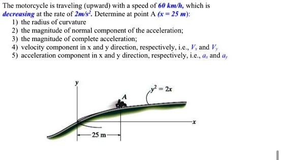 SOLVED: The motorcycle is traveling (upward) with a speed of 60 km/h ...