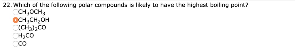 SOLVED: Which of the following polar compounds is likely to have the highest boiling point ...