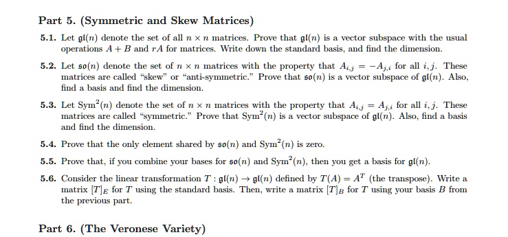 Part 5. (Symmetric and Skew Matrices) 5.1. Let gl(n) denote the set of ...