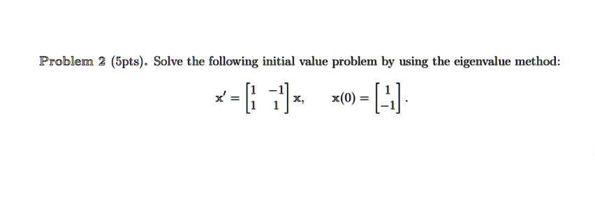 SOLVED: Problem 2 (Spts) . Solve the following initial value problem by ... SOLVED: Problem 2 (Spts) . Solve the following initial value problem by ...