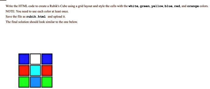 Write the HTML code to create a Rubik's Cube using a grid layout and style the cells with the ...