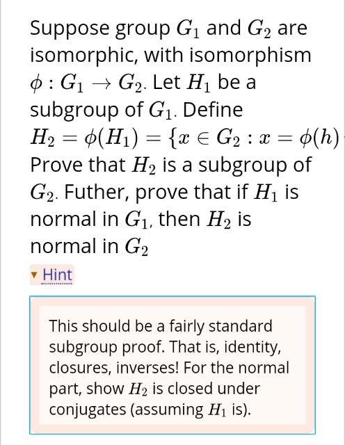 suppose group g1 and g2 are isomorphic with isomorphism g1 3 g2 let hi be a subgroup of g1 ...