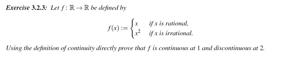 Exercise 3.2.3: Let f: ℝ→ℝ be defined by f(x) := x if x is rational, x^2 if x is irrational ...