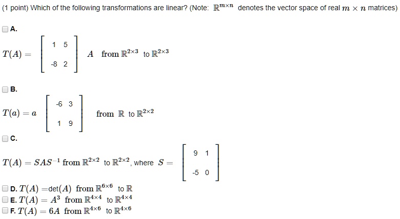 SOLVED: point) Which of the following transformations are linear? (Note ...