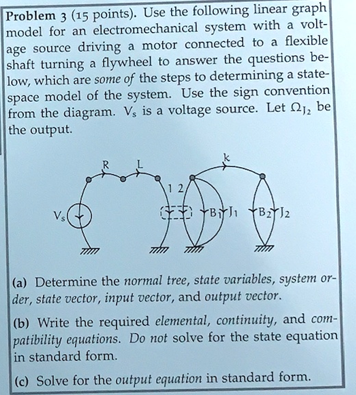 SOLVED: Problem 3 (15 points). Use the following linear graph model for an electromechanical ...