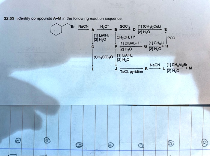 2253 identify compounds a m in the following reaction sequence nacn hjot soch 1 chalculi 2 hzo 1 ...
