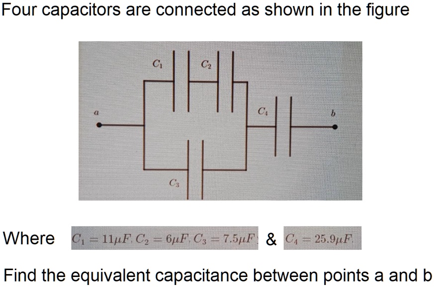 SOLVED: Four capacitors are connected as shown in the figure. Where C1 = 6pF, C2 = 6pF, C3 ...
