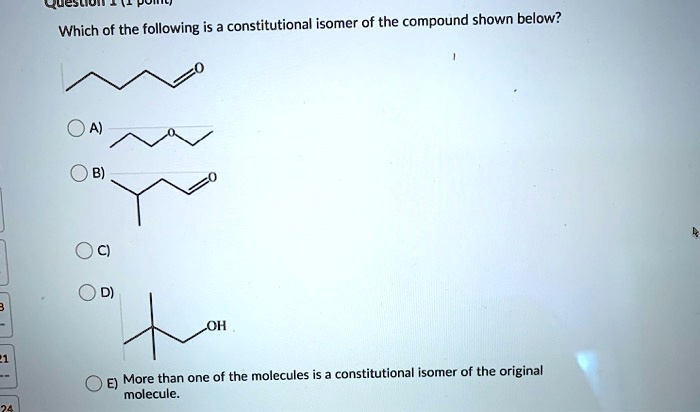 [GET ANSWER] Which of the following is a constitutional isomer of the ...