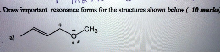 Draw important resonance forms for the structures shown below (10 marks ...