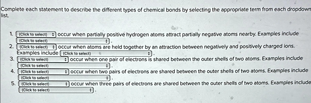 Complete each statement to describe the different types of chemical bonds by selecting the ...