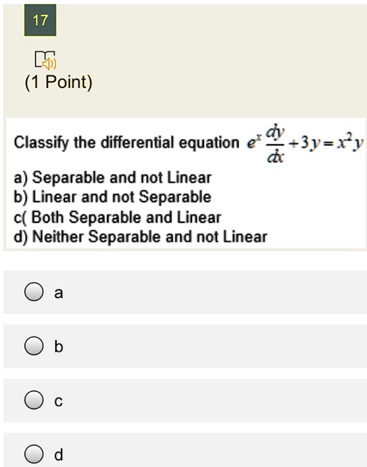 SOLVED: 17 Point) Classify the differential equation e # -Jy-ry 3 a) Separable and not Linear b ...