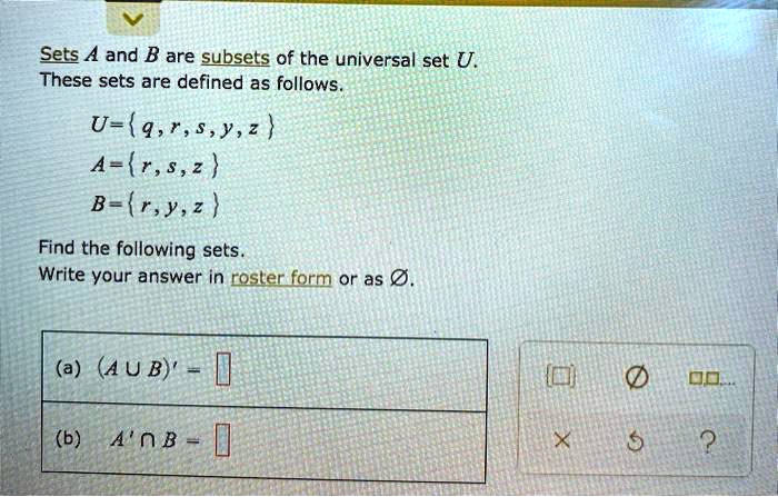 SOLVED: Sets A and B are subsets of the universal set U. These sets are defined as follows: U ...