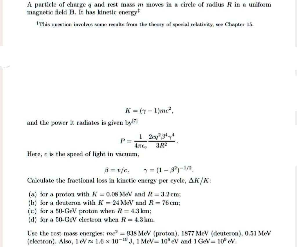SOLVED: A particle of charge q and rest mass m moves in a circle of ...