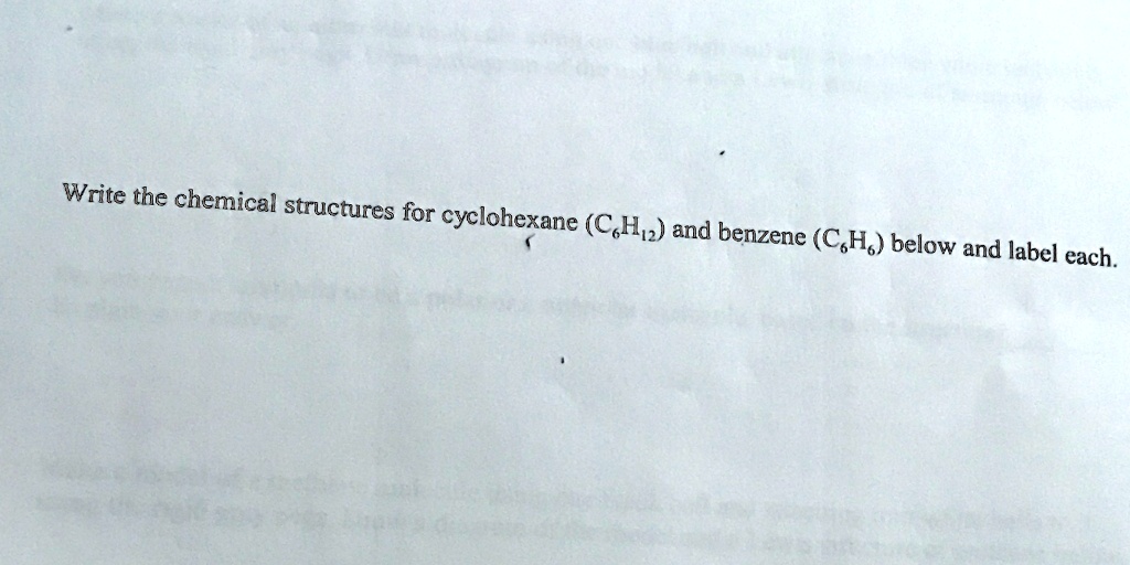 SOLVED: 'Write the chemical structures for cyclohexane (C,H z) and ...