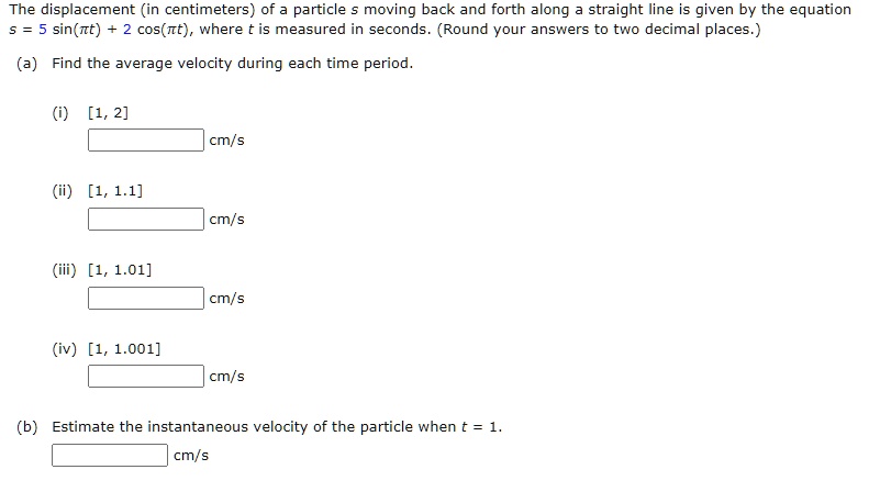 SOLVED: The displacement (in centimeters) of a particle s moving back and forth along a straight ...