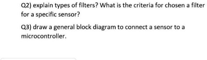 SOLVED: Q2) Explain types of filters. What is the criteria for choosing a filter for a specific ...