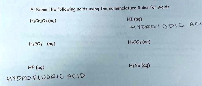 E. Name the following acids using the nomenclature Rules for Acids H2Cr2O7 (aq) H3PO3 (aq) HI ...