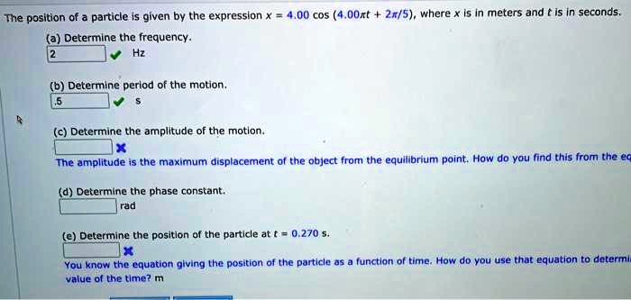 SOLVED: The position of a particle given by the expression Determine the frequency. 00 cos (4 ...